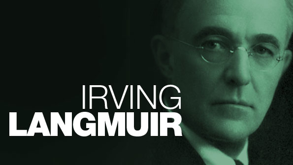Irving Langmuir: Shining An Efficient Light On Surface Chemistry ...